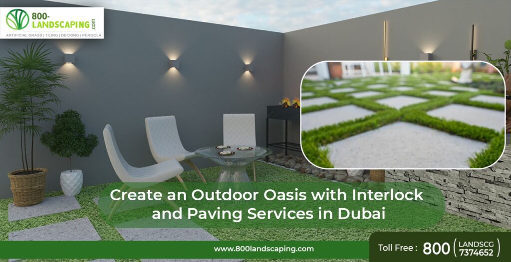 Create an Outdoor Oasis with Interlock and Paving Services in Dubai