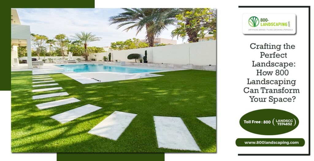 Crafting the Perfect Landscape: How 800 Landscaping Can Transform Your ...